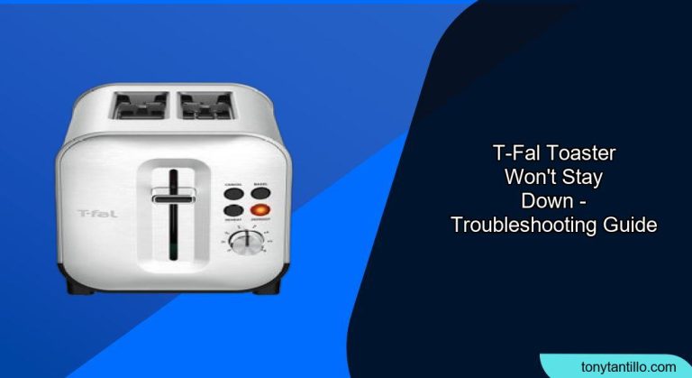 T-fal Toaster Won't Stay Down? Quick Fix Guide