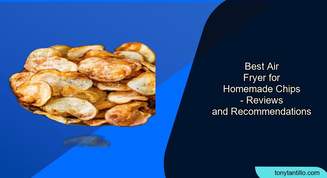 6 Best Air Fryers for Homemade Chips of 2026