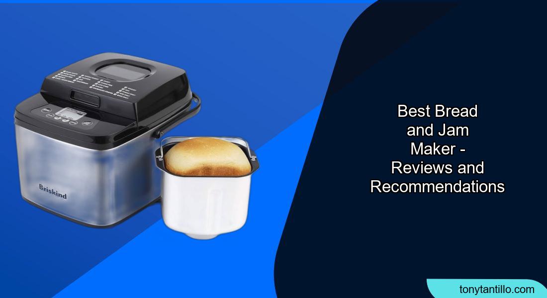 6 Best Bread and Jam Makers to Buy in 2025
