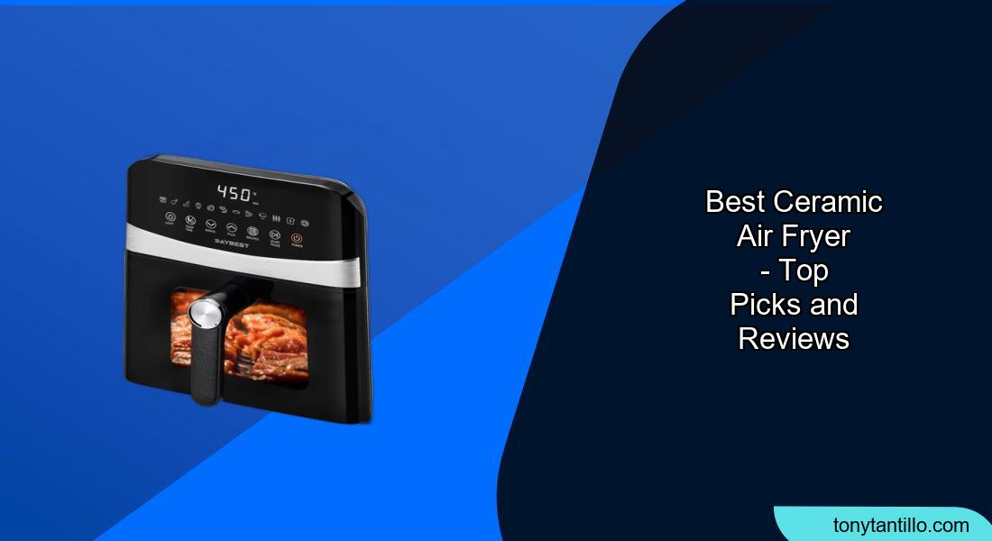 7 Best Ceramic Air Fryers to Buy in 2026