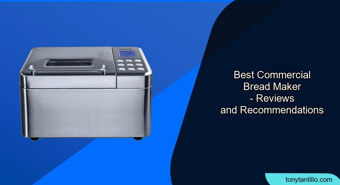 3 Best Commercial Bread Makers to Buy in 2025