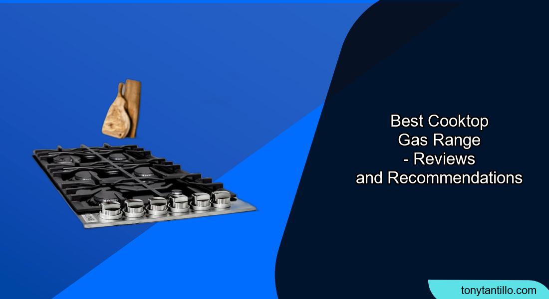 5 Best Cooktop Gas Ranges to Buy in 2026