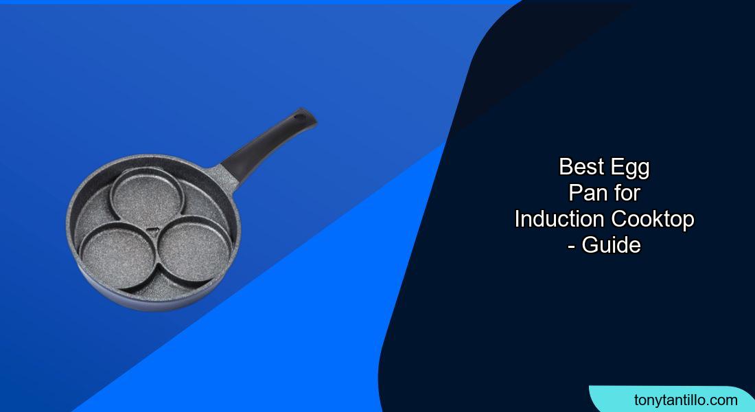 6 Best Egg Pans for Induction Cooktops of 2025