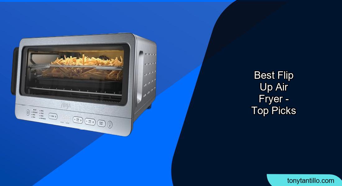 The 6 Best Flip Up Air Fryers of 2025 - Tony Tantillo