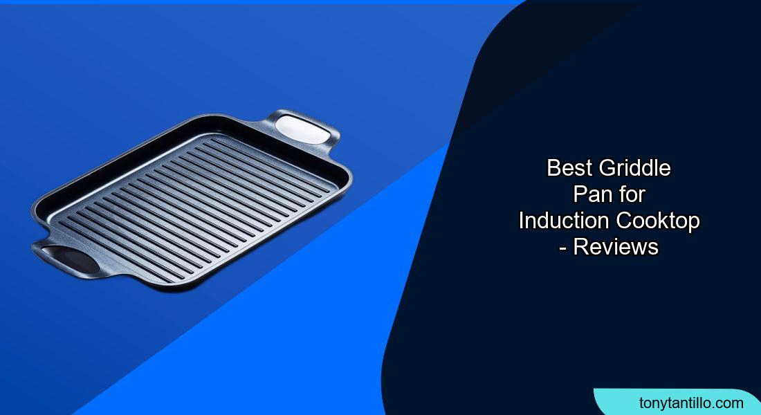 6 Best Griddle Pans for Induction Cooktops of 2025