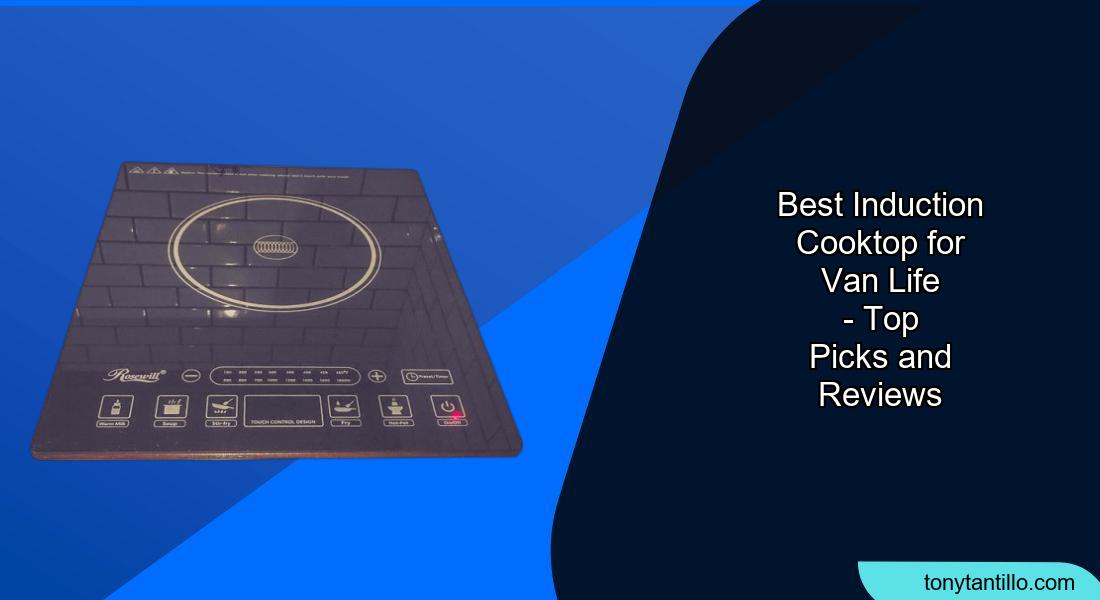 6 Best Induction Cooktops for Van Life of 2026