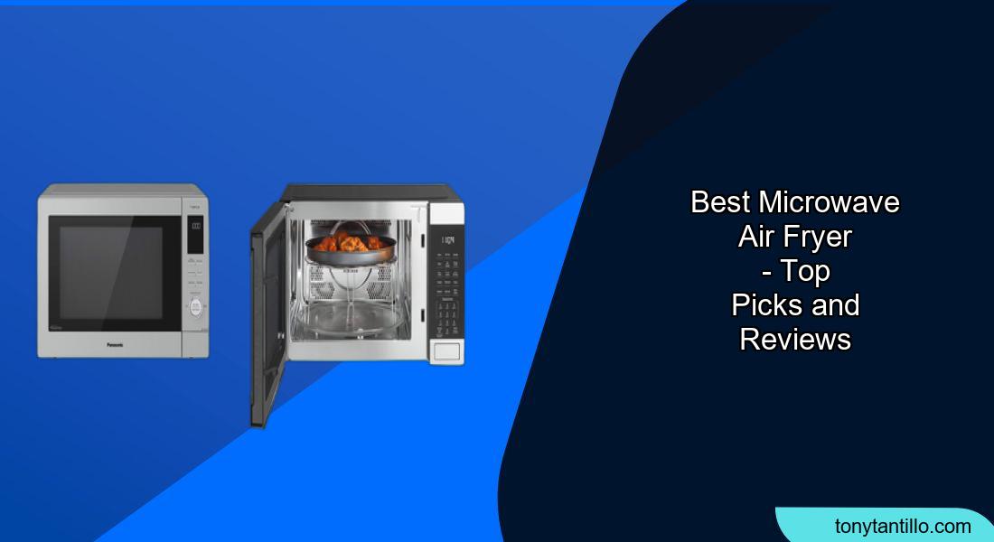 5 Best Microwave Air Fryers to Buy in 2025 - Tony Tantillo