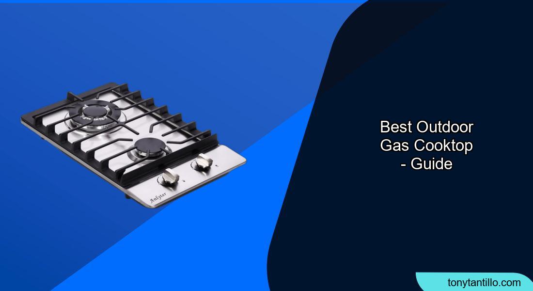 6 Best Outdoor Gas Cooktops of 2025