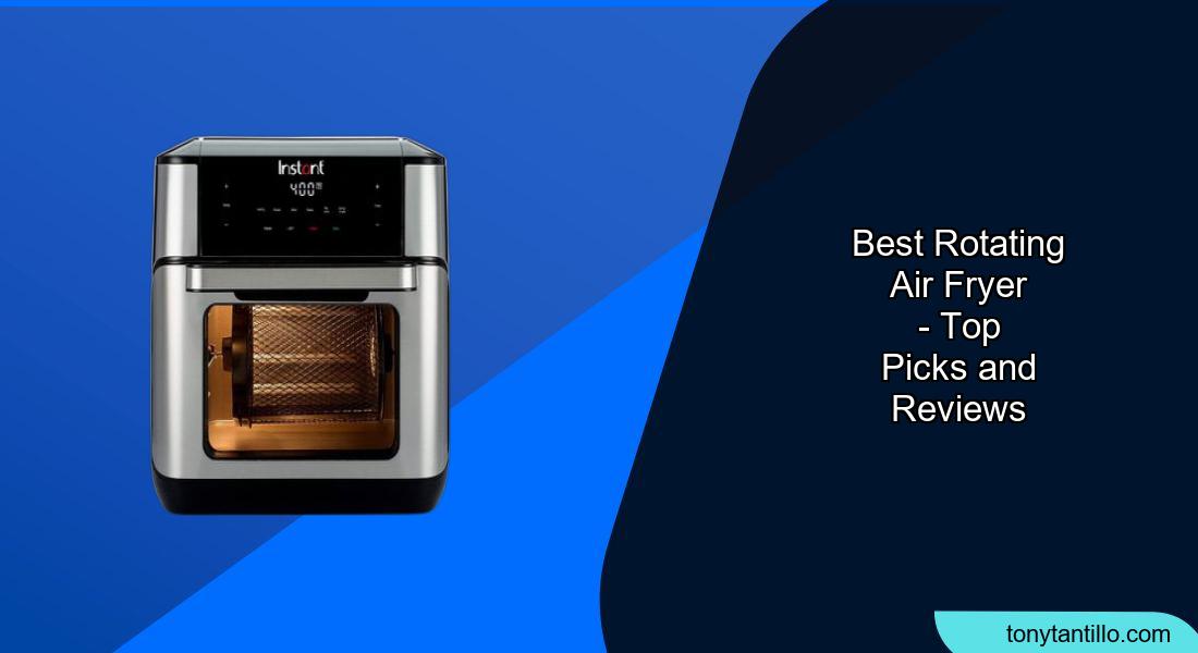 5 Best Rotating Air Fryers to Buy in 2025