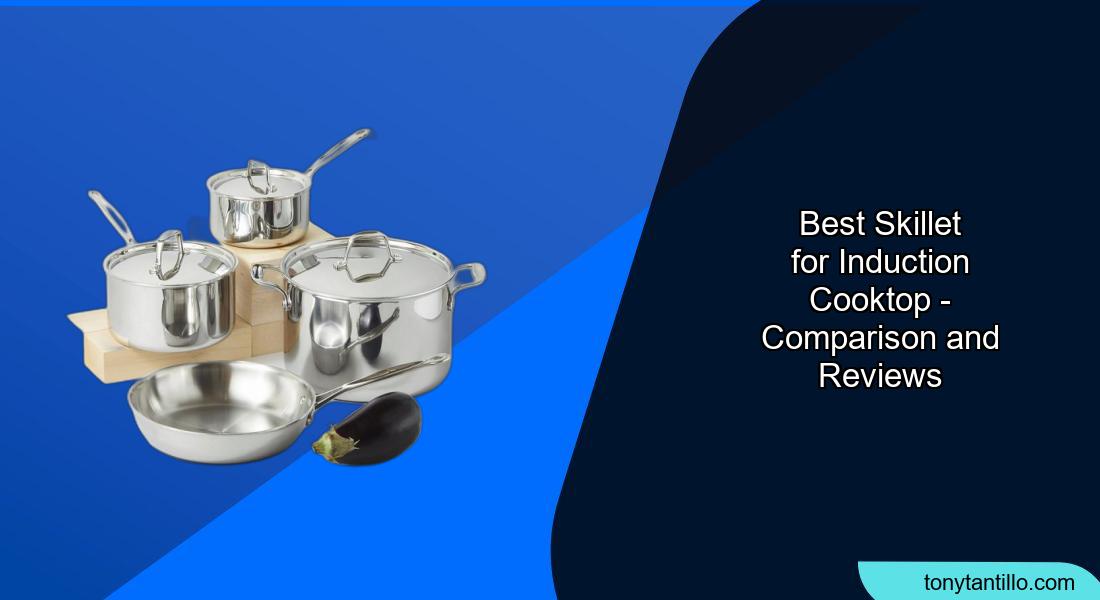 7 Best Skillets for Induction Cooktops 2025 - Tony Tantillo
