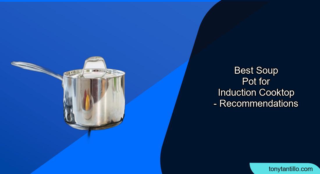 6 Best Soup Pots for Induction Cooktops of 2025