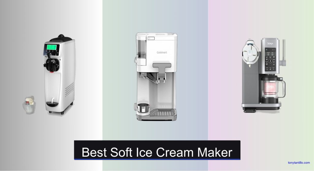 6 Best Soft Ice Cream Makers of 2025 - Tony Tantillo